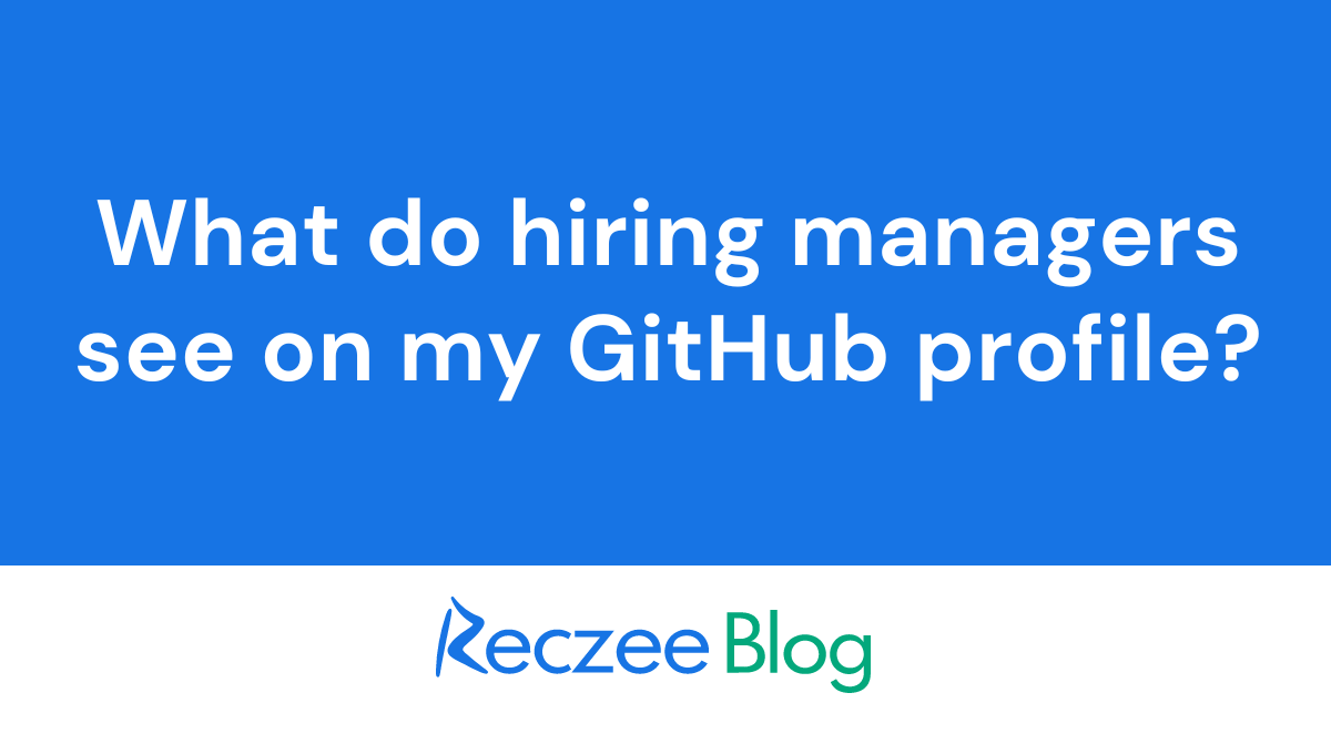 What do hiring managers see on my GitHub profile? | Reczee Blog