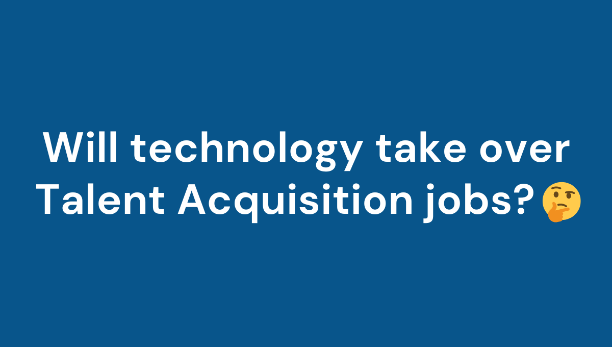 Will technology take over Talent Acquisition jobs? - Blog